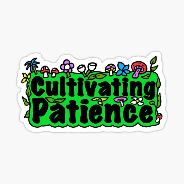"Cultivating Patience" Sticker for Sale by nerdpins | Redbubble