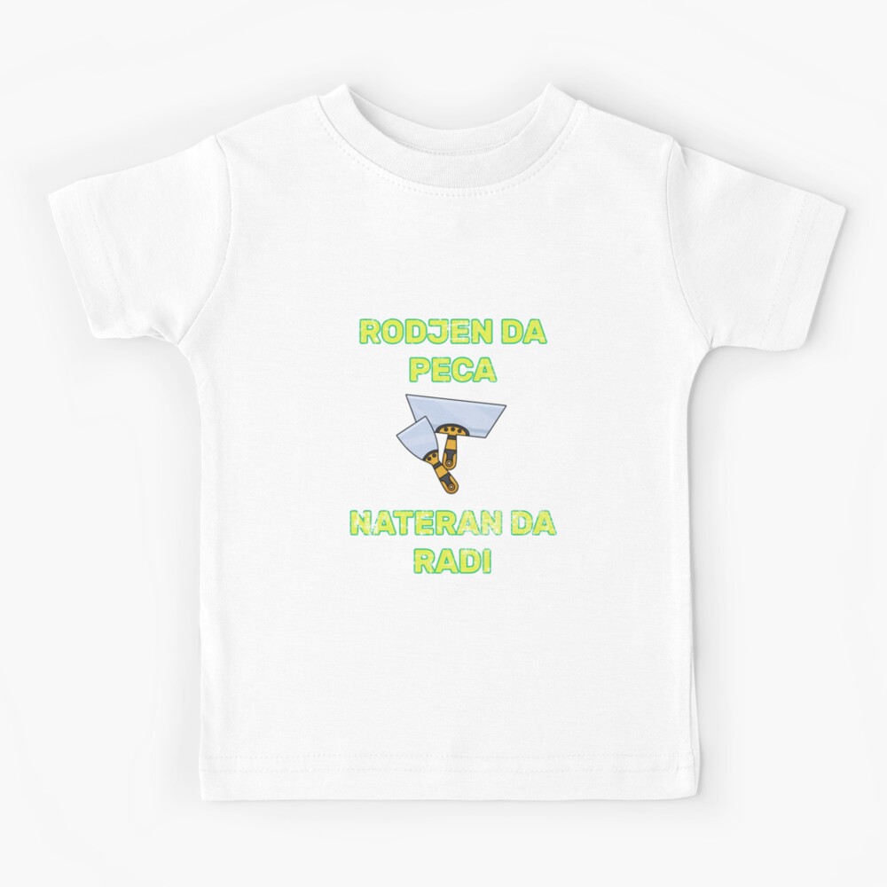 "Rodjen da peca,nateran da Radi" Kids T-Shirt for Sale by TVstuff ...
