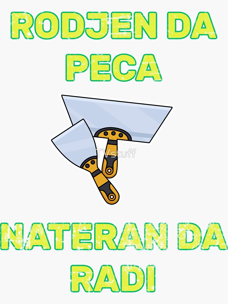 "Rodjen da peca,nateran da Radi" Sticker for Sale by TVstuff | Redbubble