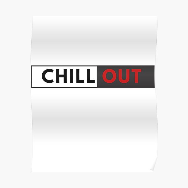 "Chill out" Poster for Sale by santarantino | Redbubble