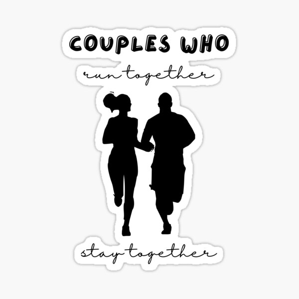 "Couples who run together, stay together" Sticker for Sale by S-and-W ...
