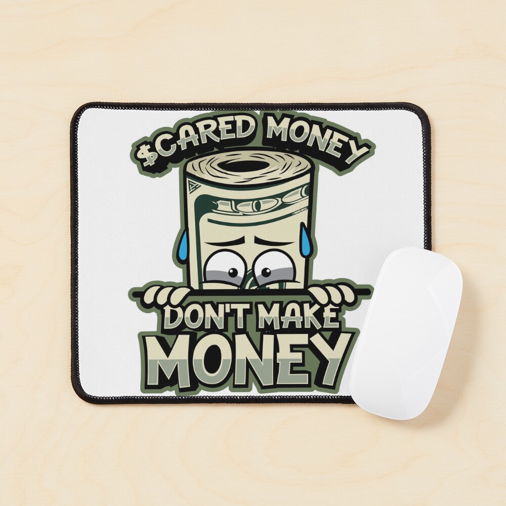 "Scared Money Don't Make No Money!" Sticker for Sale by AGillis691 ...