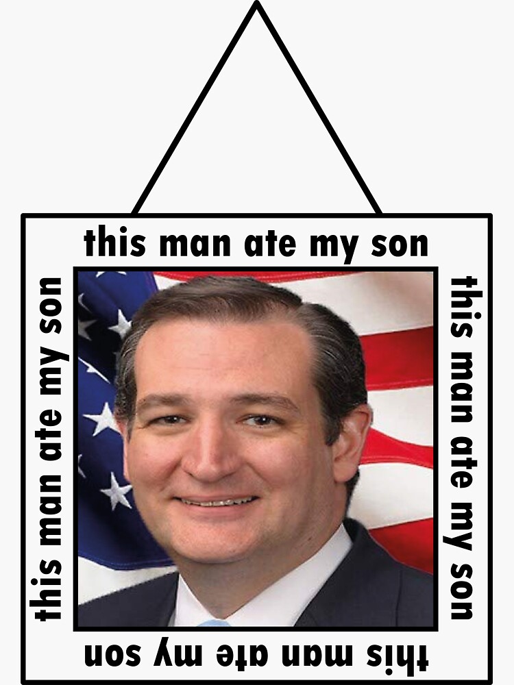 "This Man Ate My Son Meme Funny Ted Cruz" Sticker for Sale by Burcuvazi ...