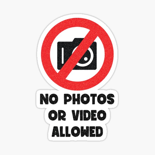 "No photos or video allowed" Sticker for Sale by OneLittleCrow | Redbubble