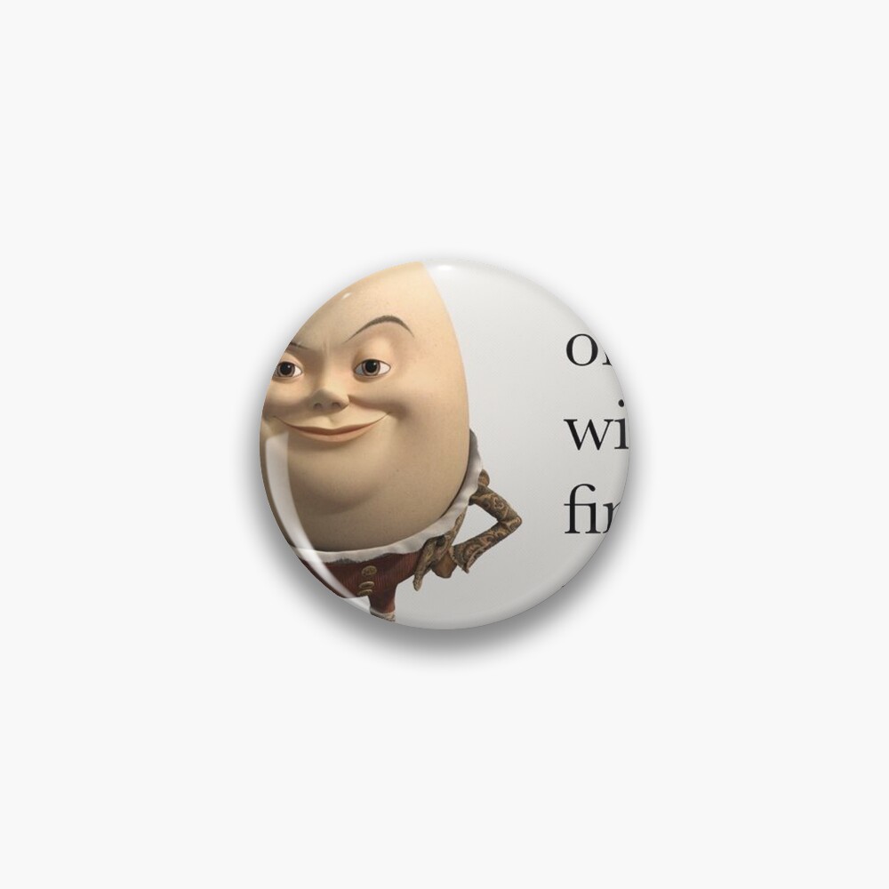 "No One Will Find Your Body (Humpty Dumpty from Puss in Boots meme ...