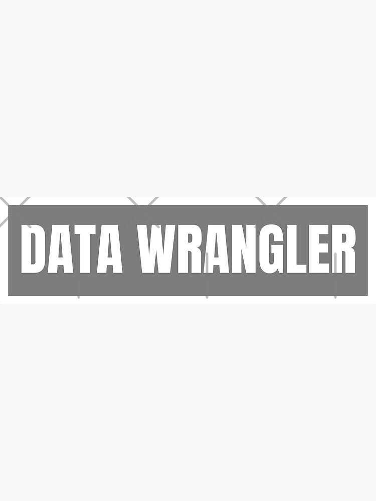 "data wrangler" Sticker for Sale by TomorrowQuotes | Redbubble