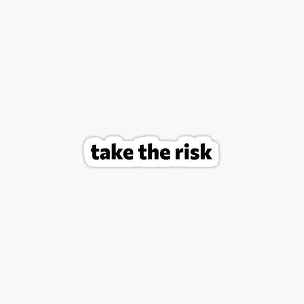 "take the risk" Sticker for Sale by mestera09 | Redbubble