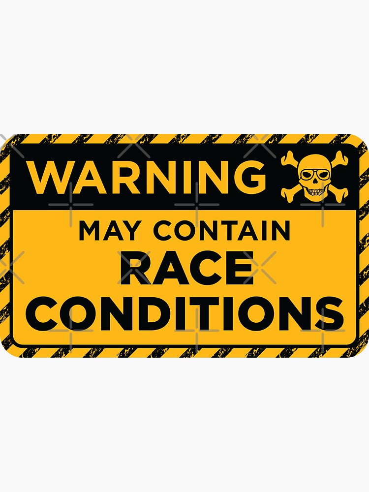 "Warning - May Contain Race Conditions" Sticker for Sale by Blitzcreed ...