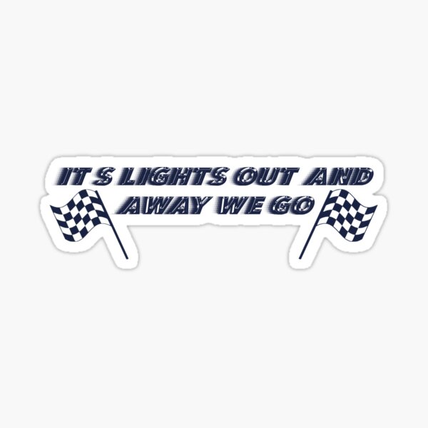 "It’s Lights Out and Away We Go " Sticker for Sale by GabbasGallery ...