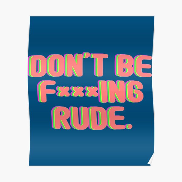 "Bratz quote - Don't be rude" Poster for Sale by DominicStudio | Redbubble
