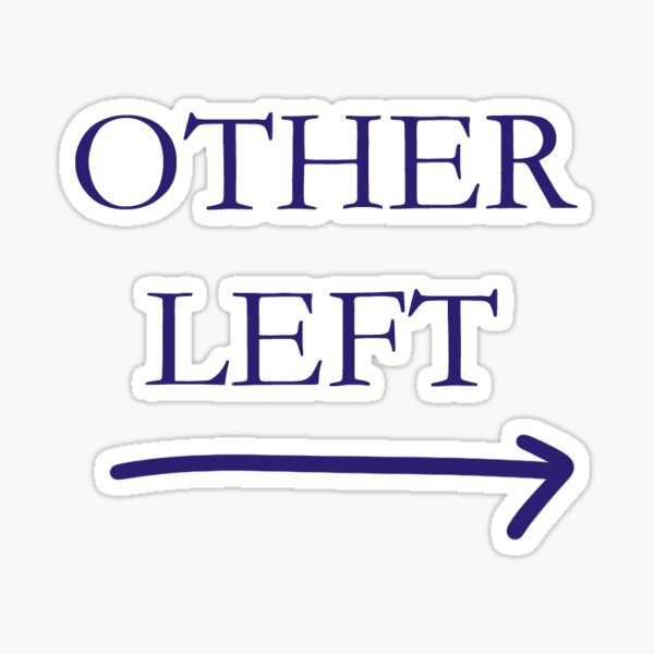 "OTHER LEFT" Sticker for Sale by RPI-Players | Redbubble