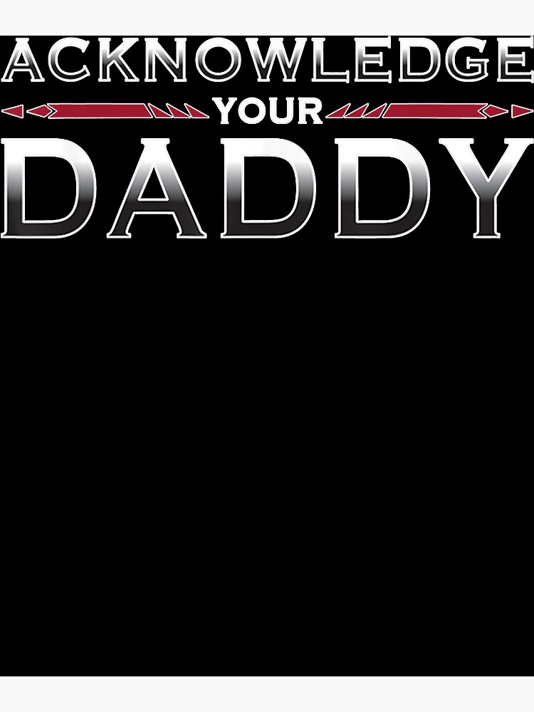 "Acknowledge Your Daddy Funny Sports " Poster for Sale by rosemarpkins ...