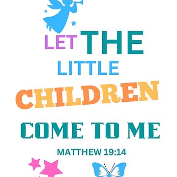 "Matthew 19:14 - Let the little children come to me | Bible quote ...