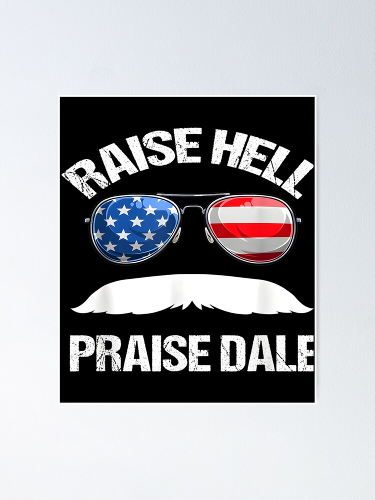 "Raise Hell Praise Dale - do it for dale sticker Classic " Poster for ...