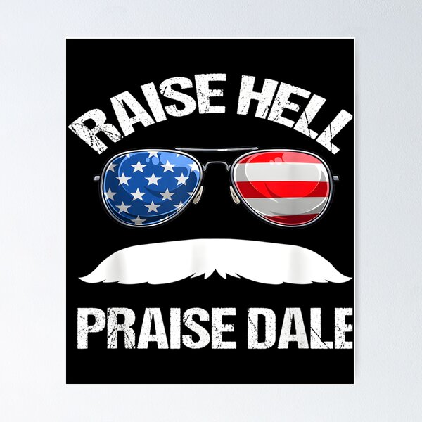 "Raise Hell Praise Dale - do it for dale sticker Classic " Poster for ...