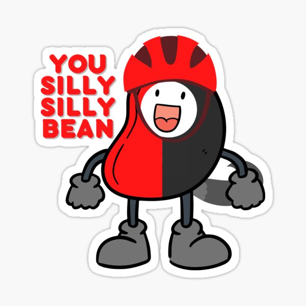 "YOU SILLY SILLY BEAN" Sticker for Sale by OutrageousMosh | Redbubble