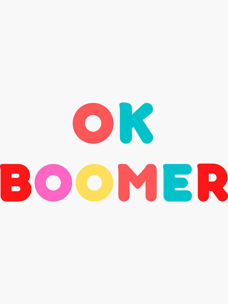 "Ok Boomer Gen Z Millenial design" Sticker for Sale by Earthy-Designs ...