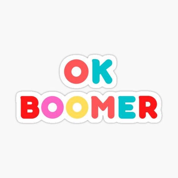 "Ok Boomer Gen Z Millenial design" Sticker for Sale by Earthy-Designs ...