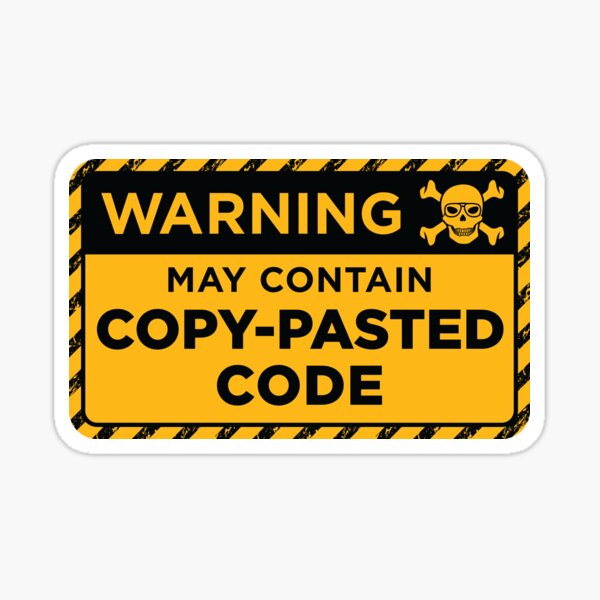 "Warning - May Contain Copy-Pasted Code" Sticker for Sale by Blitzcreed ...