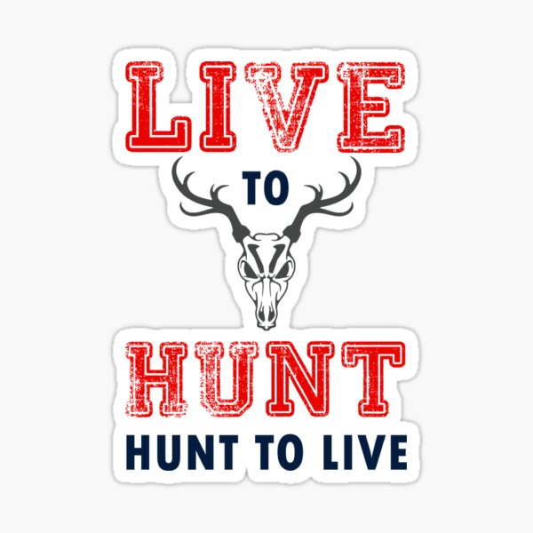 "Hunt To Live| Live To Hunt" Sticker for Sale by Trendyt-shirt20 ...