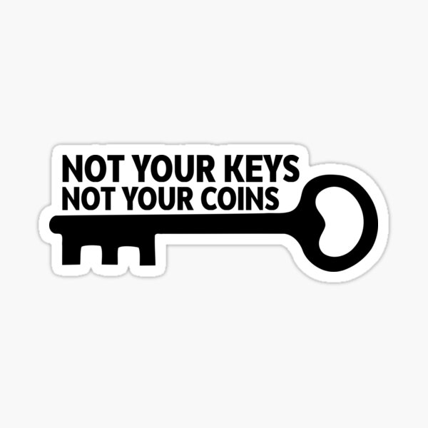 "Not your keys not your coins sticker No 4" Sticker for Sale by ...