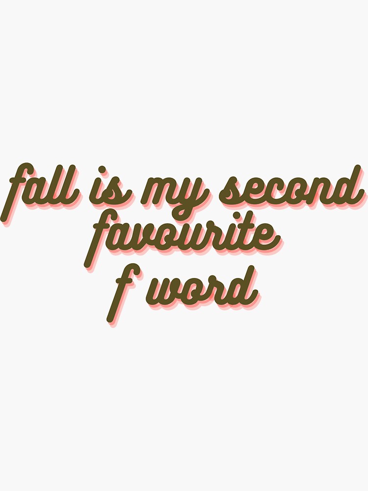 "Fall is my second favourite f word" Sticker for Sale by GamersLands ...