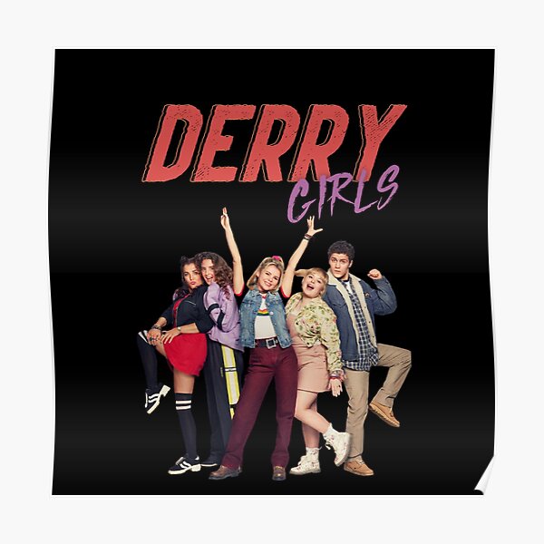 "Derry Girls" Poster for Sale by NINUCI | Redbubble