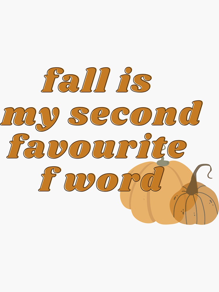 "Fall is my second favourite f word" Sticker for Sale by GamersLands ...