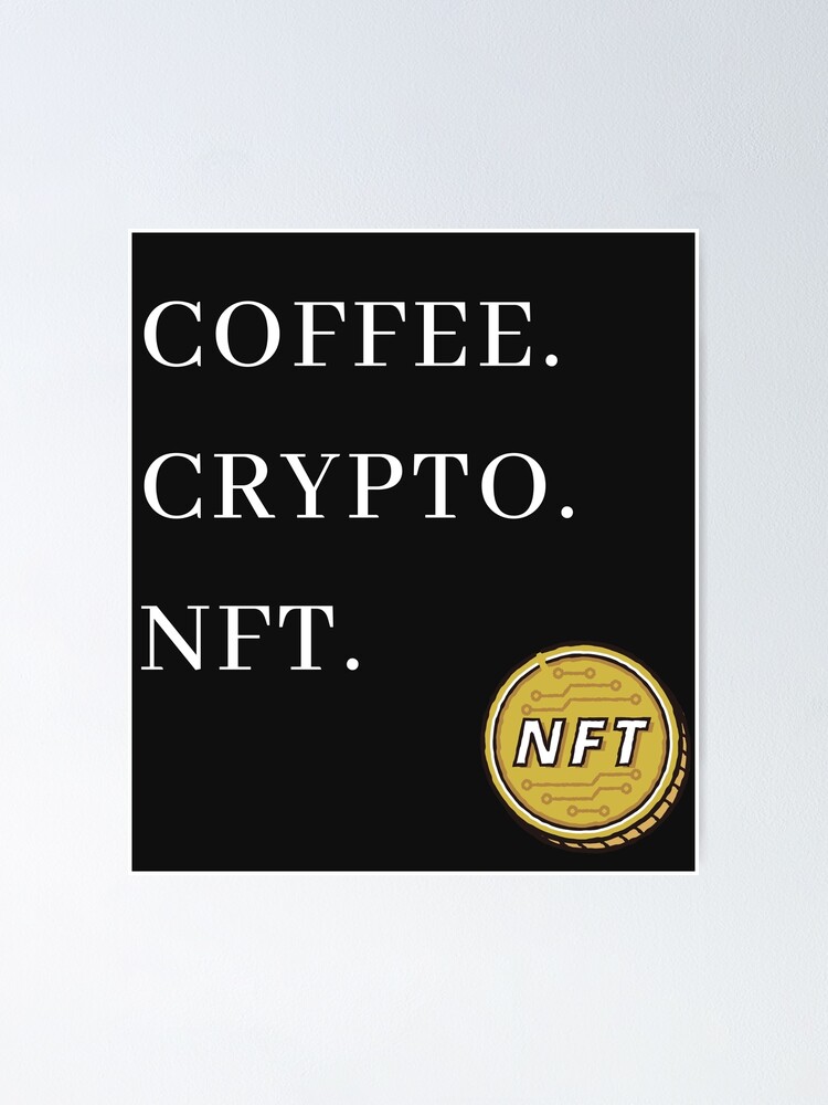 "Classic Cryptocurrency | Coffee. Crypto. NFT " Poster for Sale by ...