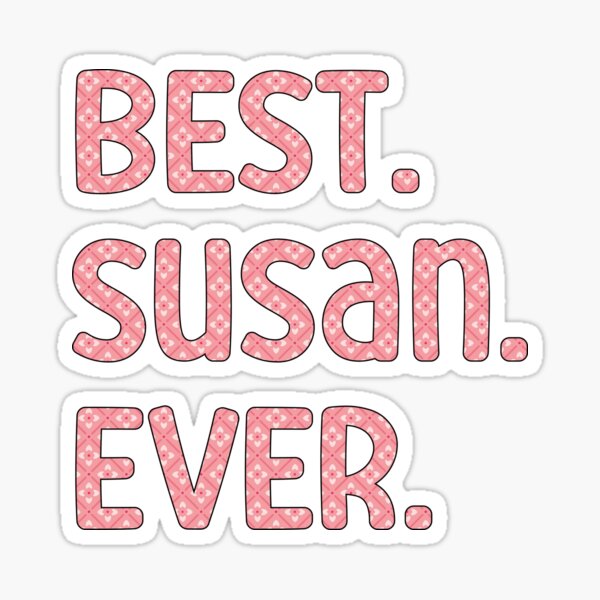 "Best Susan Ever Susan Name" Sticker for Sale by dndnTees | Redbubble