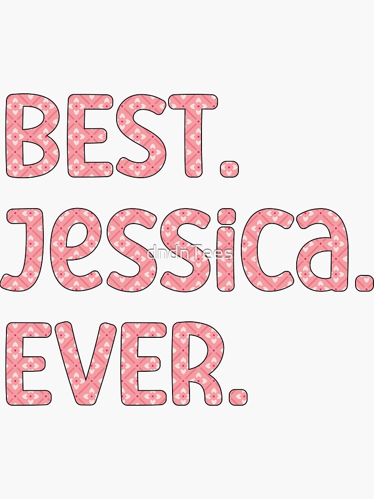 "Best Jessica Ever Jessica Name" Sticker for Sale by dndnTees | Redbubble