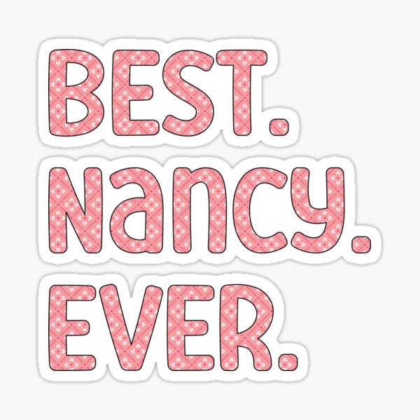 "Best Nancy Ever Nancy Name" Sticker for Sale by dndnTees | Redbubble