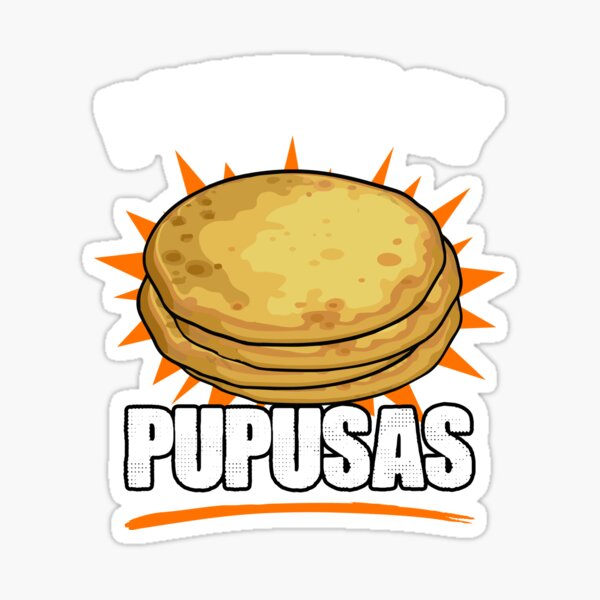 "Funny Salvadorian Food Pupusas Humor For Cheesy Pupusa Lover" Sticker ...