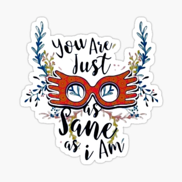 "You're Just as Sane As I" Sticker for Sale by MagicArtworks | Redbubble