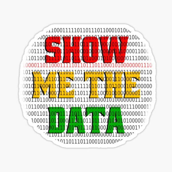 "Show Me The Data" Sticker for Sale by fejoa | Redbubble