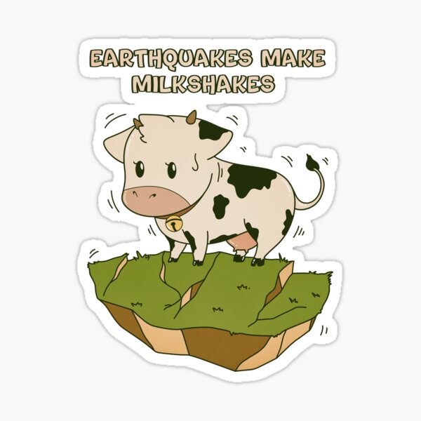 "Earthquakes make milkshakes cute cow shaking" Sticker for Sale by ...
