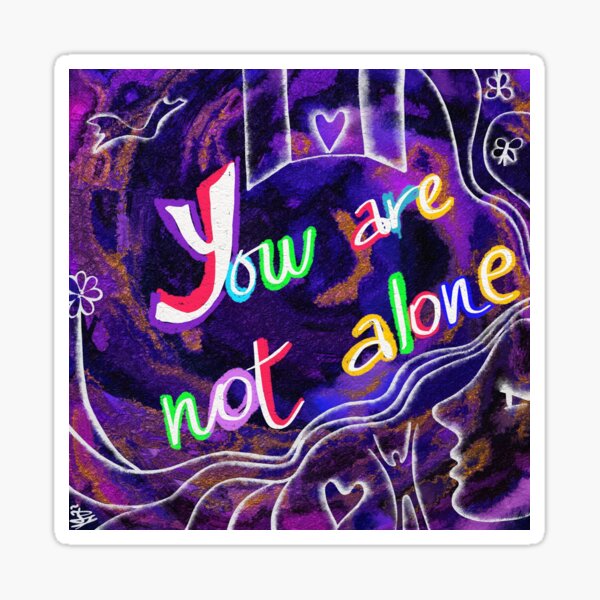 "You are not alone" Sticker for Sale by JBSCreate | Redbubble