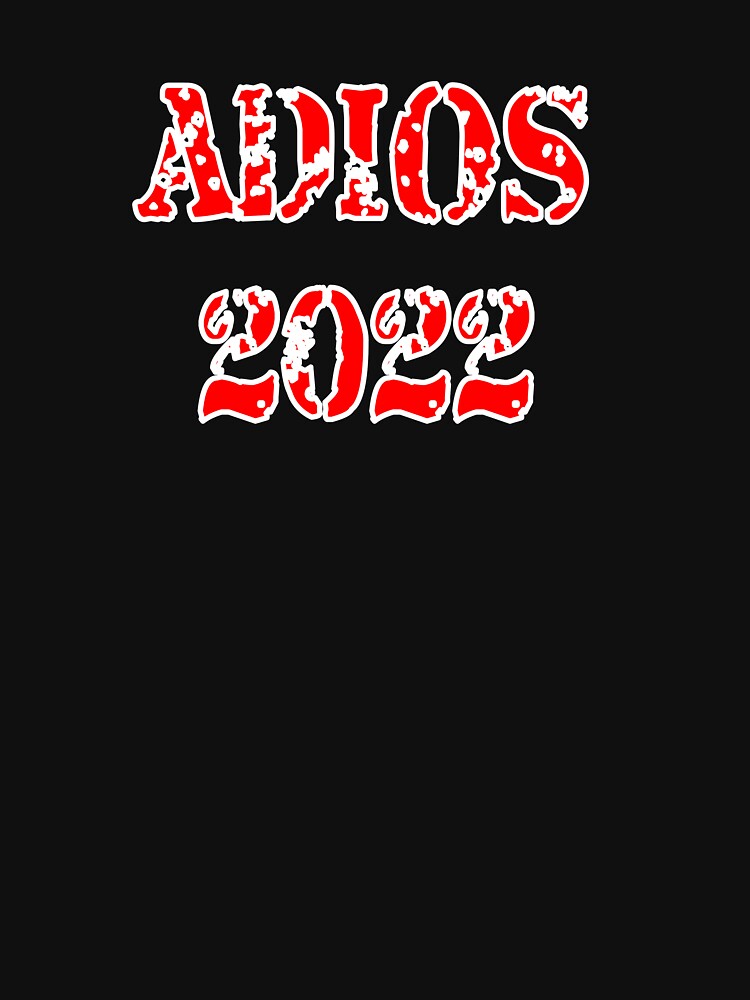 "Adios 2022 Hello 2023" T-shirt for Sale by yssab | Redbubble | adios t ...