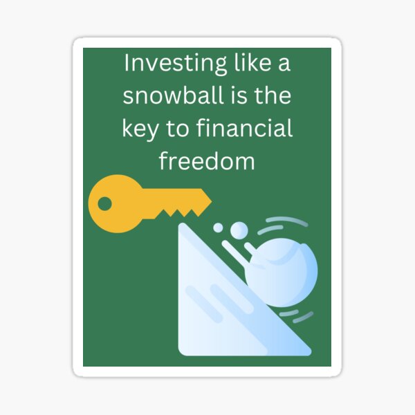 "Investing like a snowball is the key to financial freedom " Sticker ...
