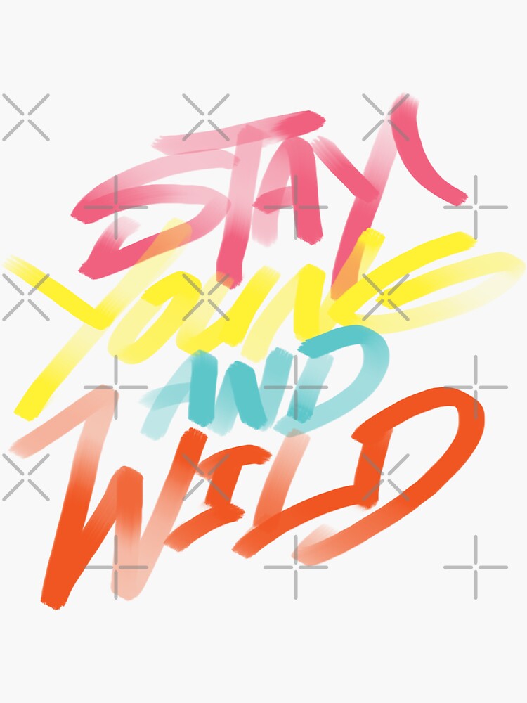"STAY YOUNG AND WILD" Sticker for Sale by happow | Redbubble