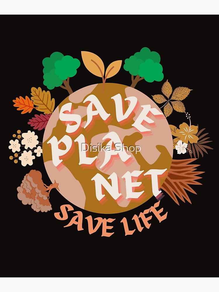 "Save planet save life, save the environment, save the nature " Poster ...