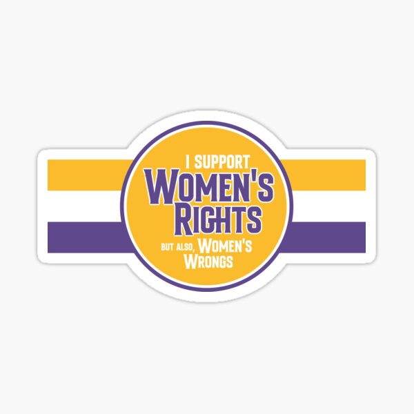 "I Support Women Rights AND Wrongs " Sticker for Sale by OKAYphotoshop ...
