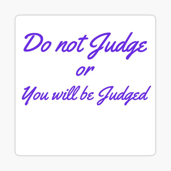 "Do not Judge or You will be Judged" Sticker for Sale by BePositive2022 ...
