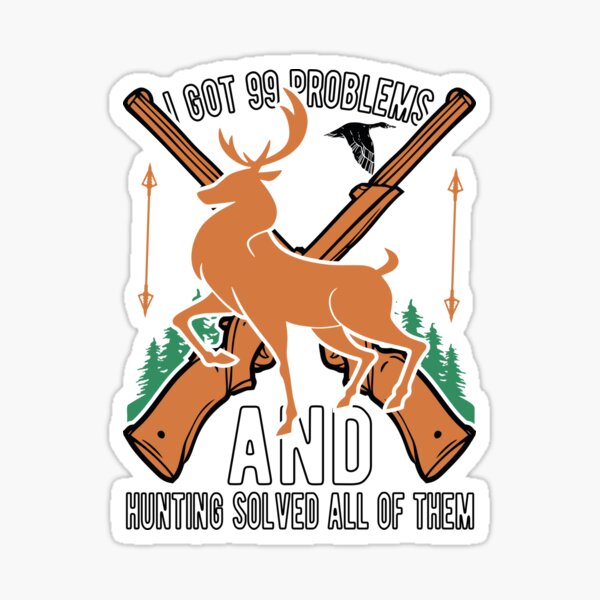 "Hunting is my way of solving problems" Sticker for Sale by ...