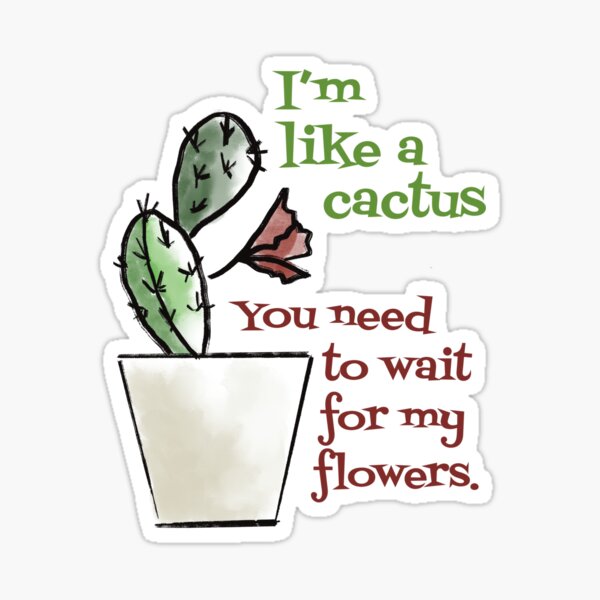 "You need to wait - I’m a cactus" Sticker for Sale by WildwaterDesign ...