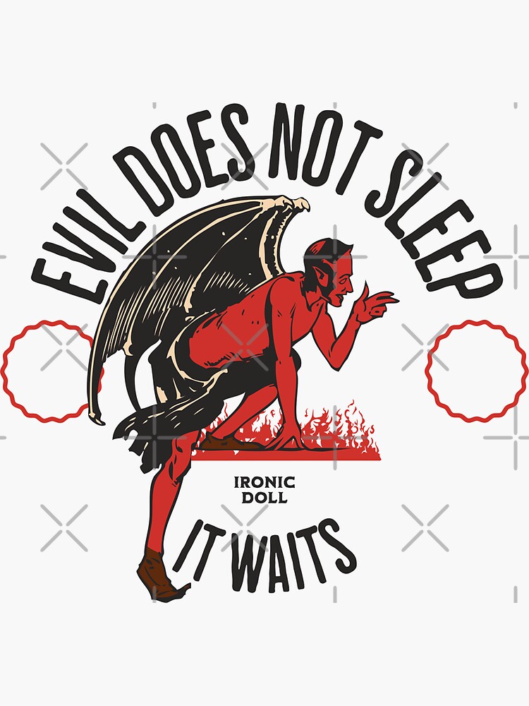 "Evil Does Not Sleep" Sticker for Sale by Ironicdoll | Redbubble