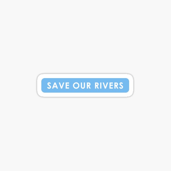 "River Pollution "Save Our Rivers" Sticker" Sticker for Sale by Easy ...