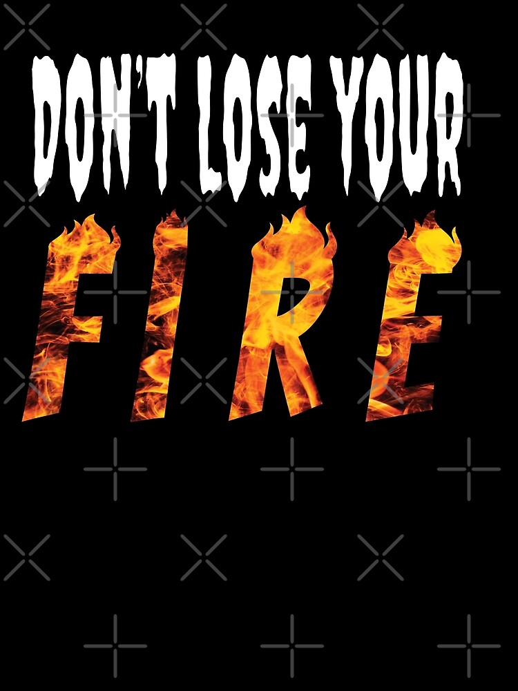 "Don’t lose your fire quote inspirational – Do not lose your fire quote ...