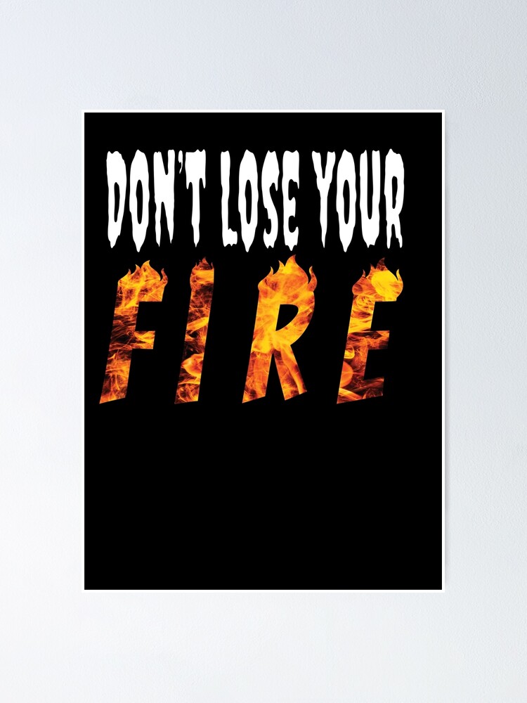 "Don’t lose your fire quote inspirational – Do not lose your fire quote ...