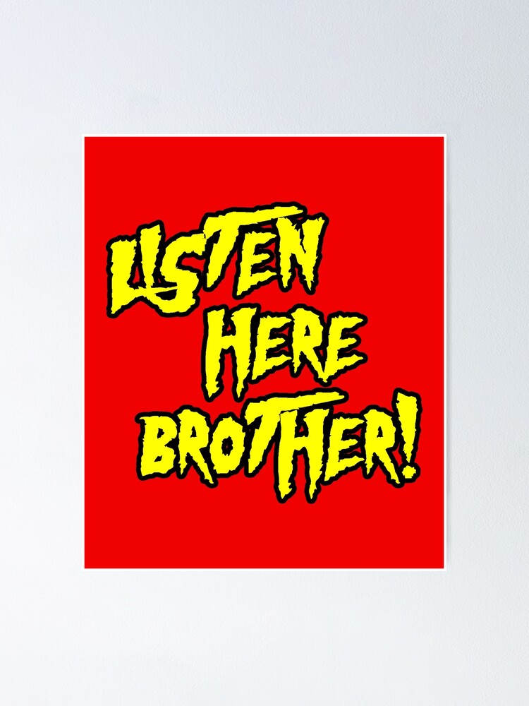 "Listen Here Brother - Pro Wrestling" Poster for Sale by kayfabebroken ...